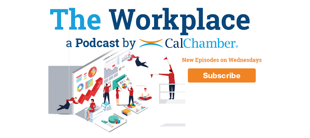 The Workplace a Podcast by CalChamber - Advocacy - California Chamber ...